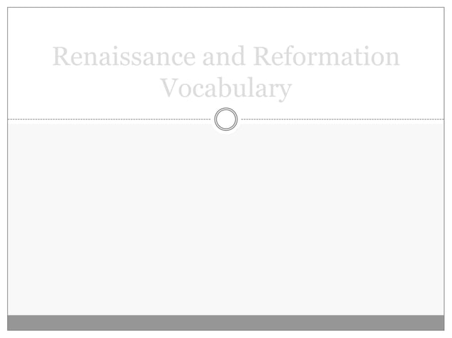 Renaissance and reformation vocabulary | PPTX
