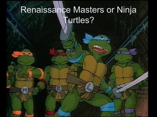 Renaissance Art and the Ninja Turtles | PPT | Painting | Arts and Crafts
