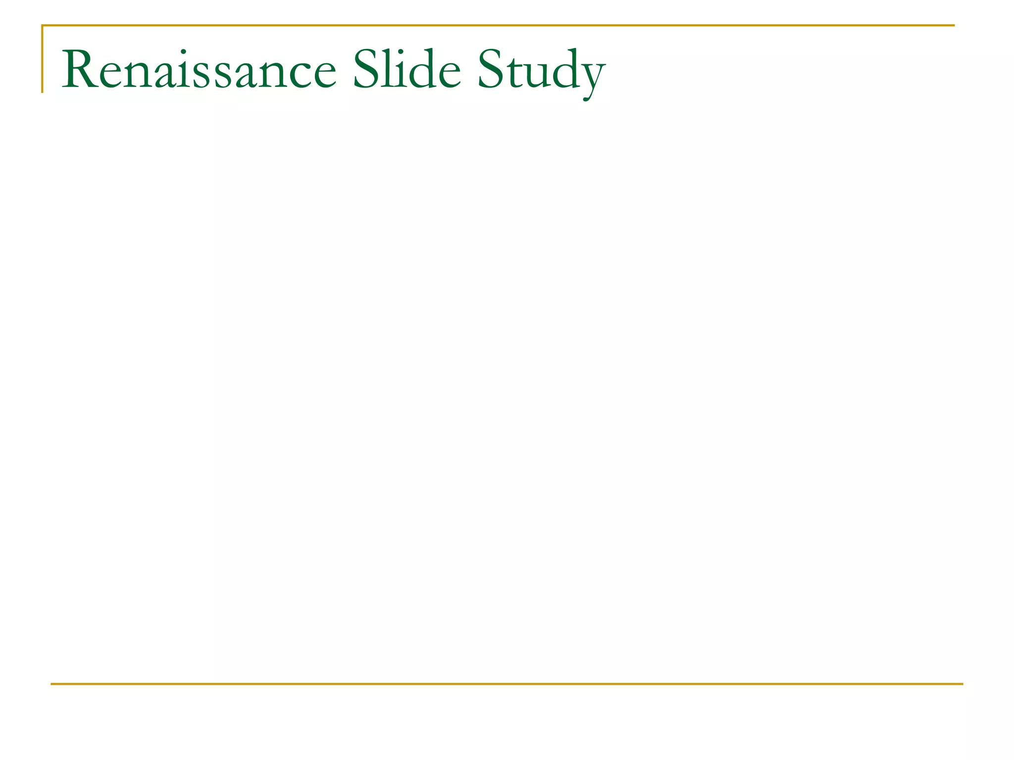 Renaissance slide study | PPT