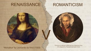 Renaissance vs. Romanticism powerpoint 222 | PPTX