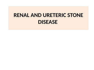 RENAL AND URETERIC STONE DISEASE..........pptx