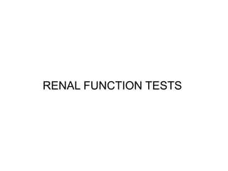 Renal Function Test, the contents, and procedures.pptx