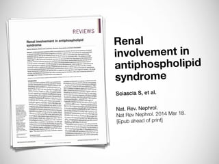 Renal involvement in antiphospholipid syndrome (nat rev nephrol 2014) | PPT