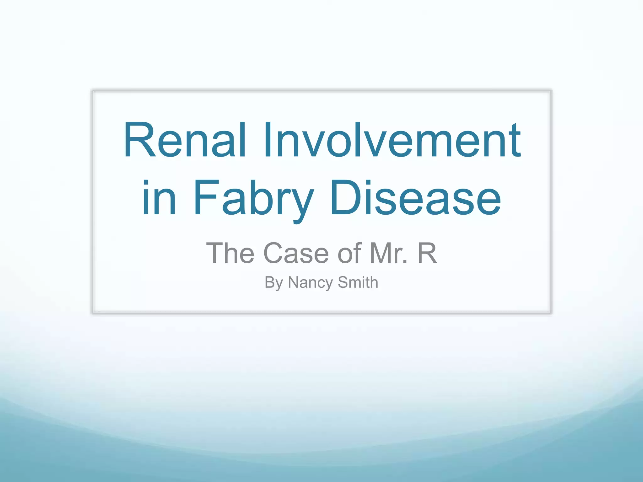 Renal involvement in fabry disease | PPT