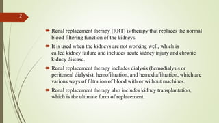 Renal replacement therapy | PPTX