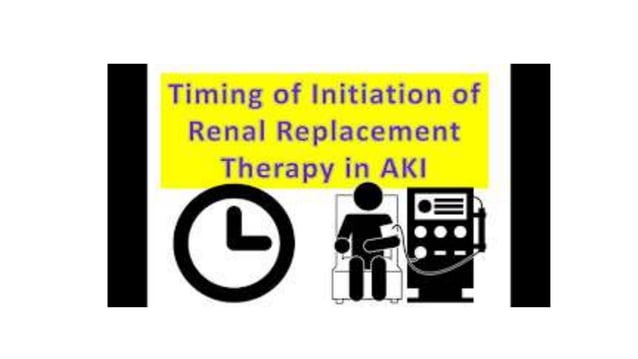 Renal Replacement Therapy in Acute Kidney Injury -time modality -Dr ...