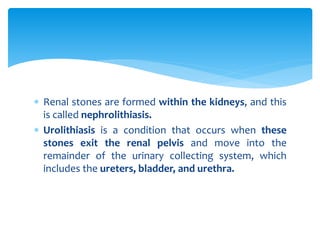 RENAL STONES AND ITS MANAGEMENT IN PATIENTS.pptx