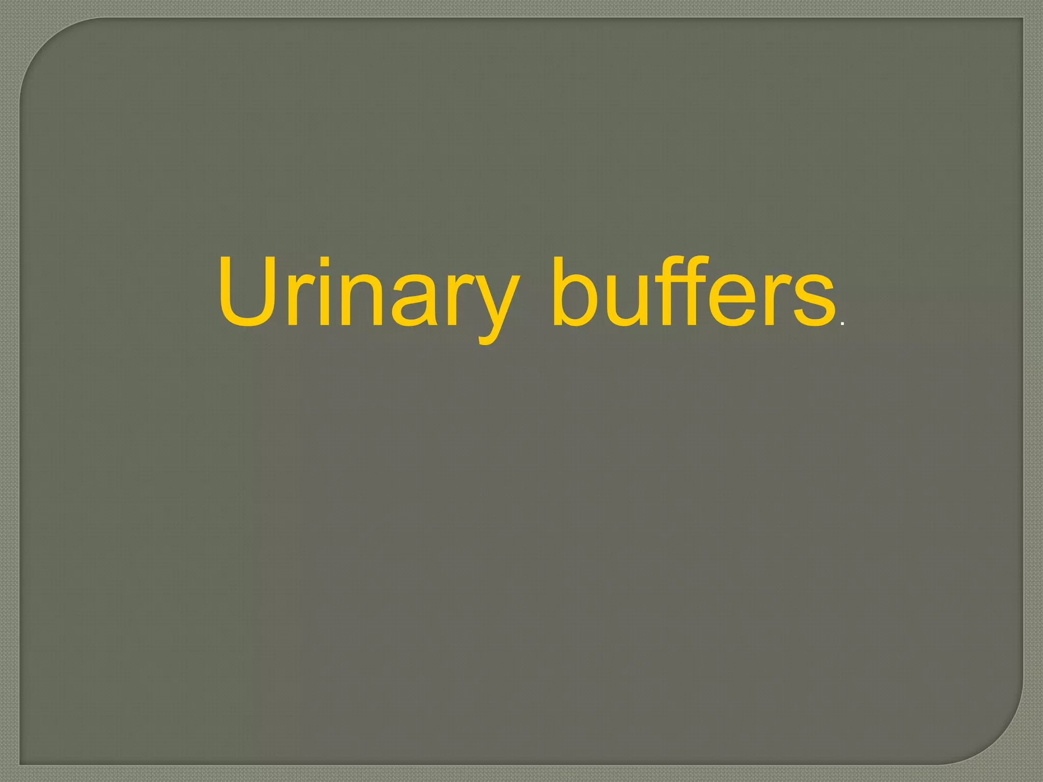 urine formation..mechanism,acidification,urinary buffers by dr.Tasnim ...