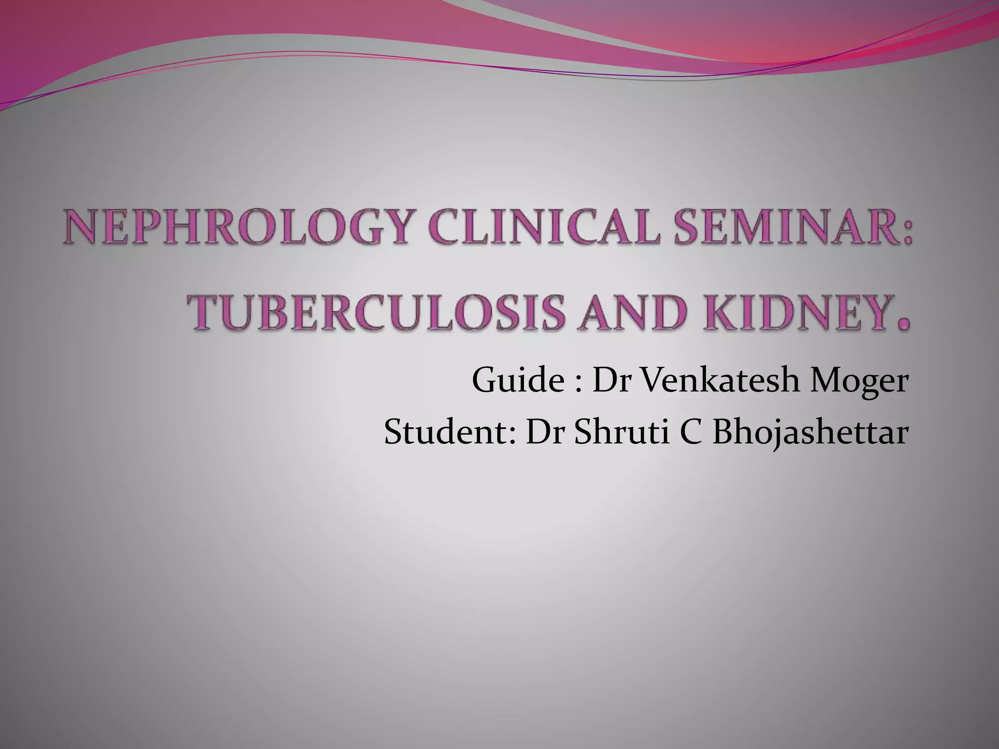 Renal Tuberculosis - Kidney and tubercular manifestations | PPTX