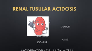 RENAL TUBULAR ACIDOSIS- RTA types and features | PPT