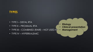 RENAL TUBULAR ACIDOSIS- RTA types and features | PPT