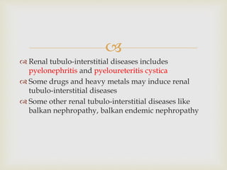 Renal tubulo interstitial diseases | PPTX