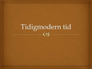 Tidigmodern tid | PPTX