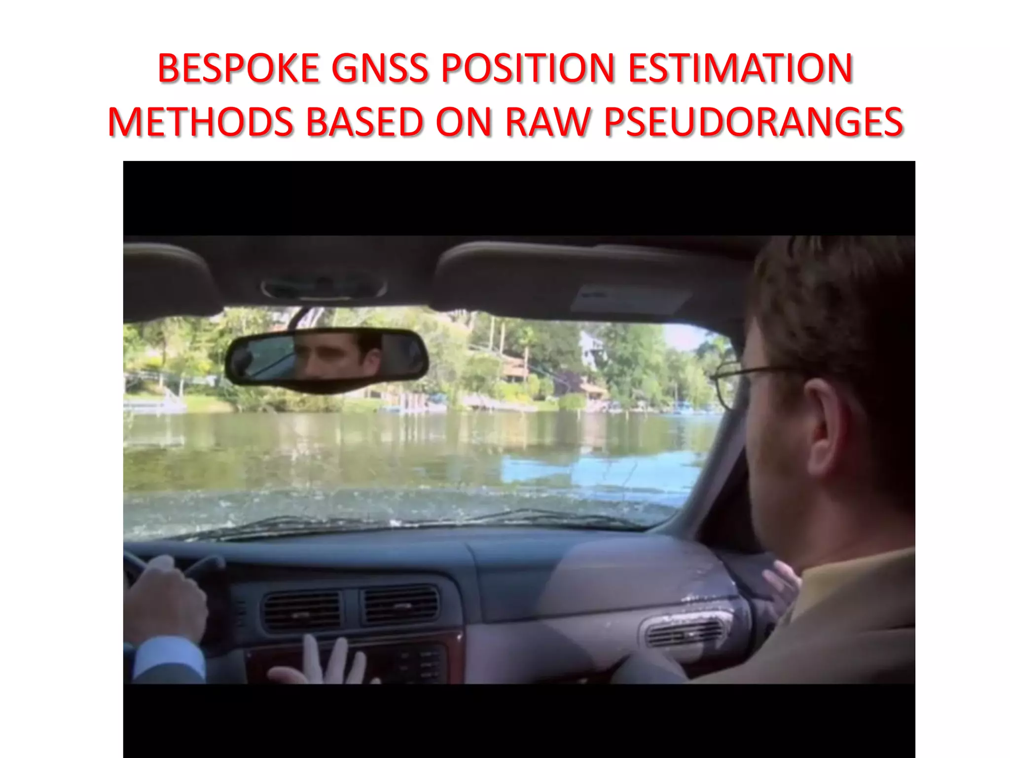 ADVANTAGES OF DEPLOYMENT OF BESPOKE GNSS POSITION ESTIMATION METHODS IN NAVIGATION DOMAIN BASED ...