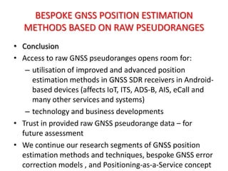 ADVANTAGES OF DEPLOYMENT OF BESPOKE GNSS POSITION ESTIMATION METHODS IN NAVIGATION DOMAIN BASED ...
