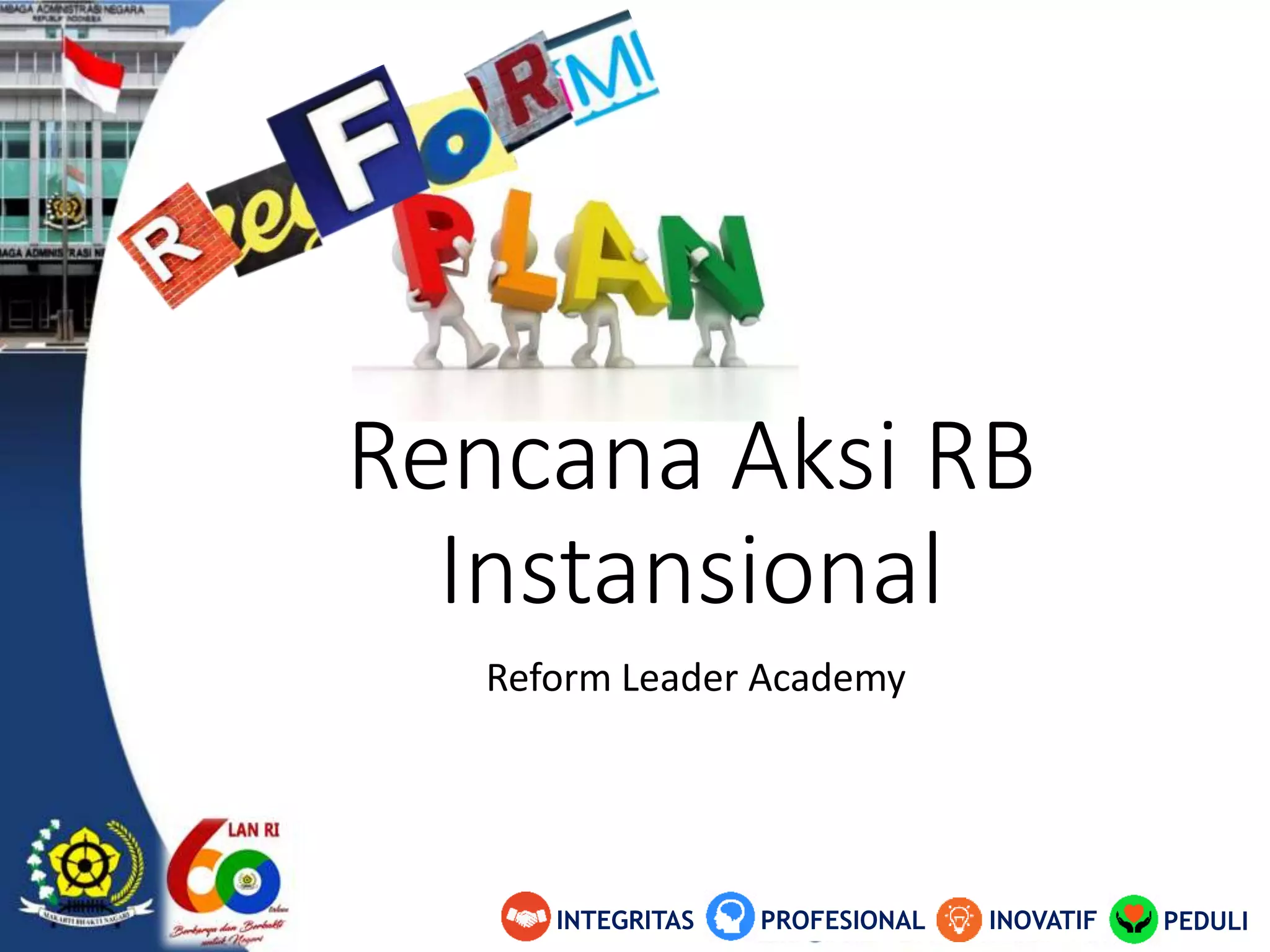 Rencana Aksi Reformasi Birokrasi Instansional | PPT
