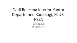 Rencana desain Interior ruang Radiologi.pptx
