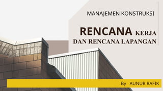 RENCANA KERJA DAN RENCANA LaAPANGAN.pptx