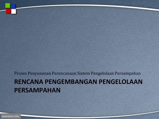 Proses Penyusunan Perencanaan Sistem Pengelolaan Persampahan (bagian 3/ ...