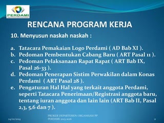 RENCANA PROGRAM KERJA DEPARTEMEN ORGANISASI PP PERDAMI 2013-2016 | PPTX