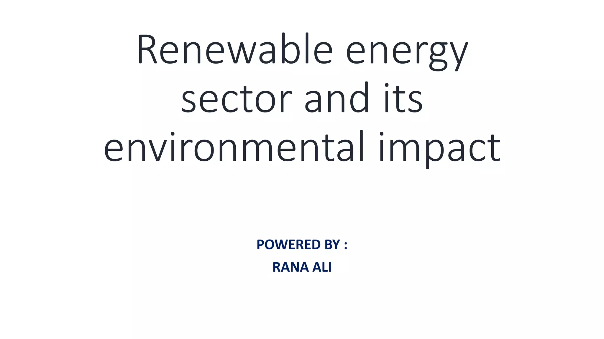 Renewable energy sector and its environmental impact | PPTX