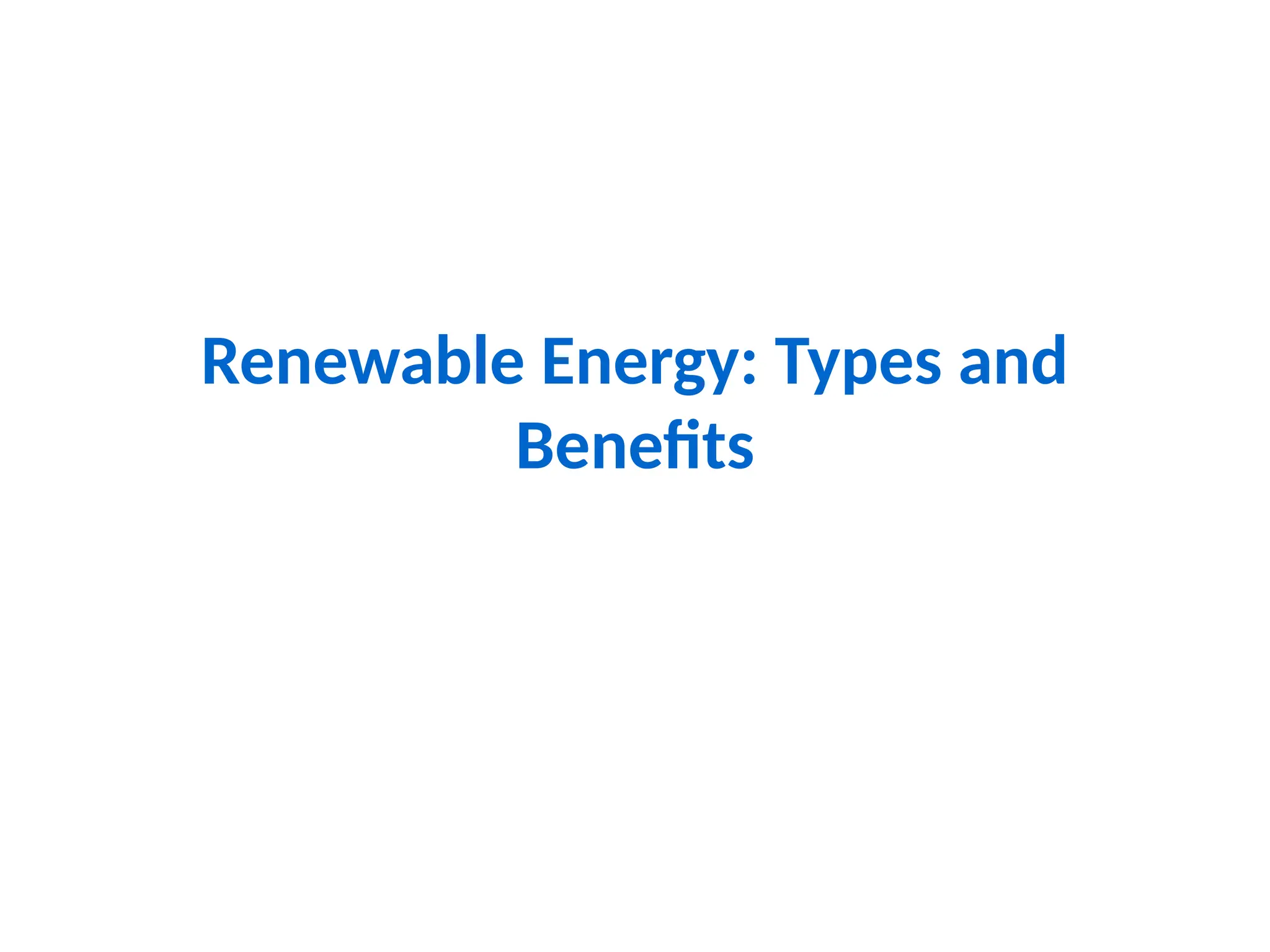Renewable_Energy_Types_and_Benefits.pptx