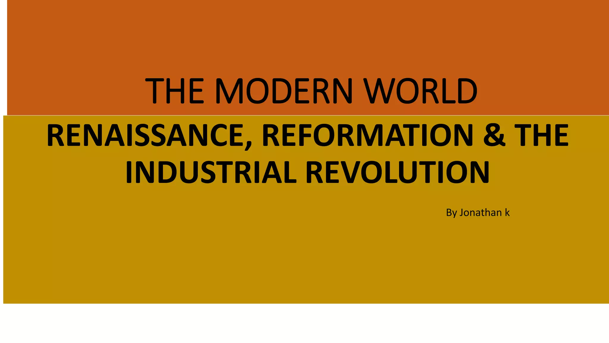 RENAISSANCE, REFORMATION & THE INDUSTRIAL REVOLUTION | PPTX