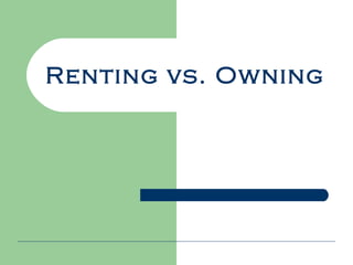 Renting v/s owning ppt | PPT