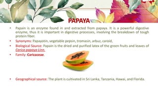 Pharmacognosy: Enzymes (papaya, diastase, yeast) | PPTX