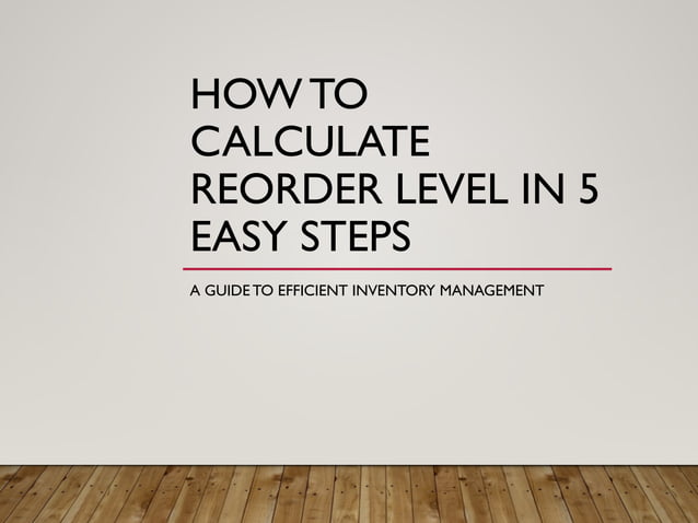 How to Calculate Reorder Level in 5 Easy Steps | PPTX