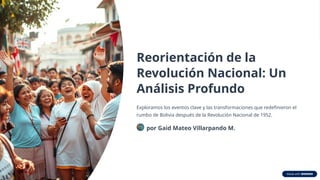 Reorientacion-de-la-Revolucion-Nacional-Un-Analisis-Profundo.pptx
