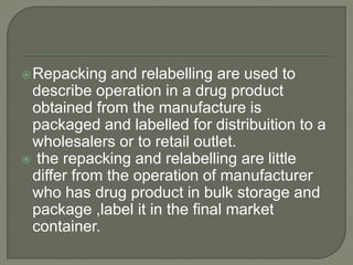 Repacking and relabelling | PPTX | Pharmaceutical Industry | Industries
