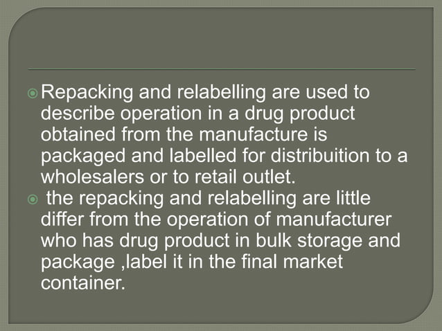 Repacking and relabelling | PPTX | Pharmaceutical Industry | Industries