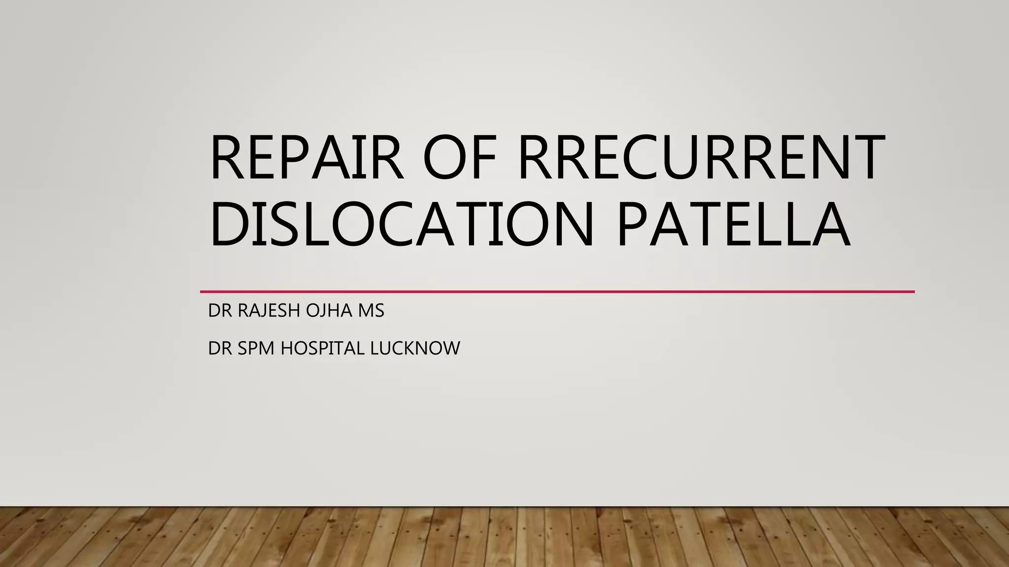 Repair of rrecurrent dislocation patella | PPT