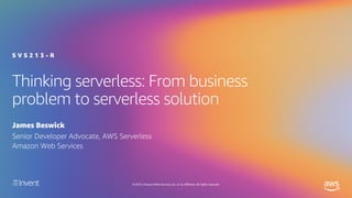 Thinking Serverless (SVS213 AWS re:Invent 2019) | PPT