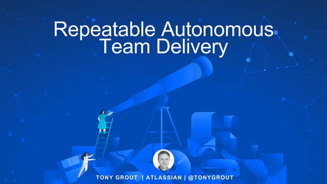 UXDX Amsterdam - Repeatable autonomous team delivery, by Tony Grout ...