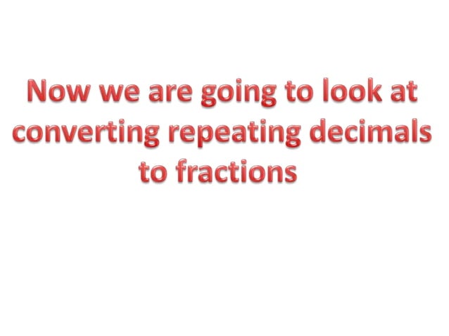 Repeating decimal to fraction 1 | PPTX