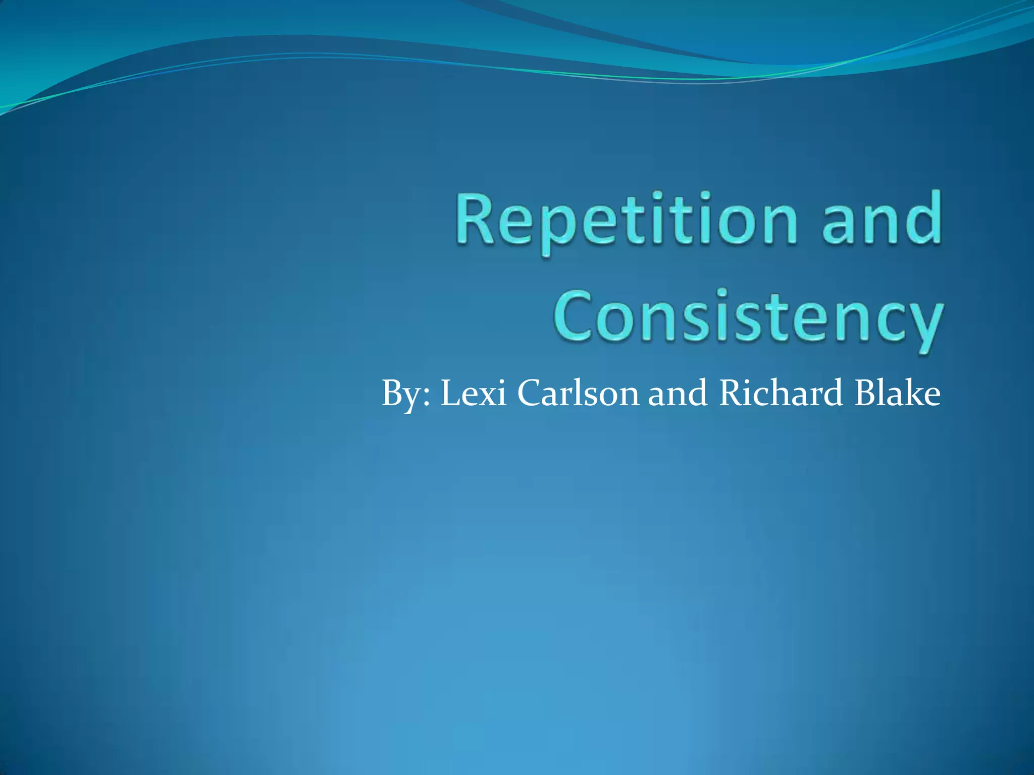 Repetition and consistency | PPT
