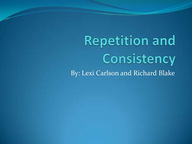 Repetition and consistency | PPT