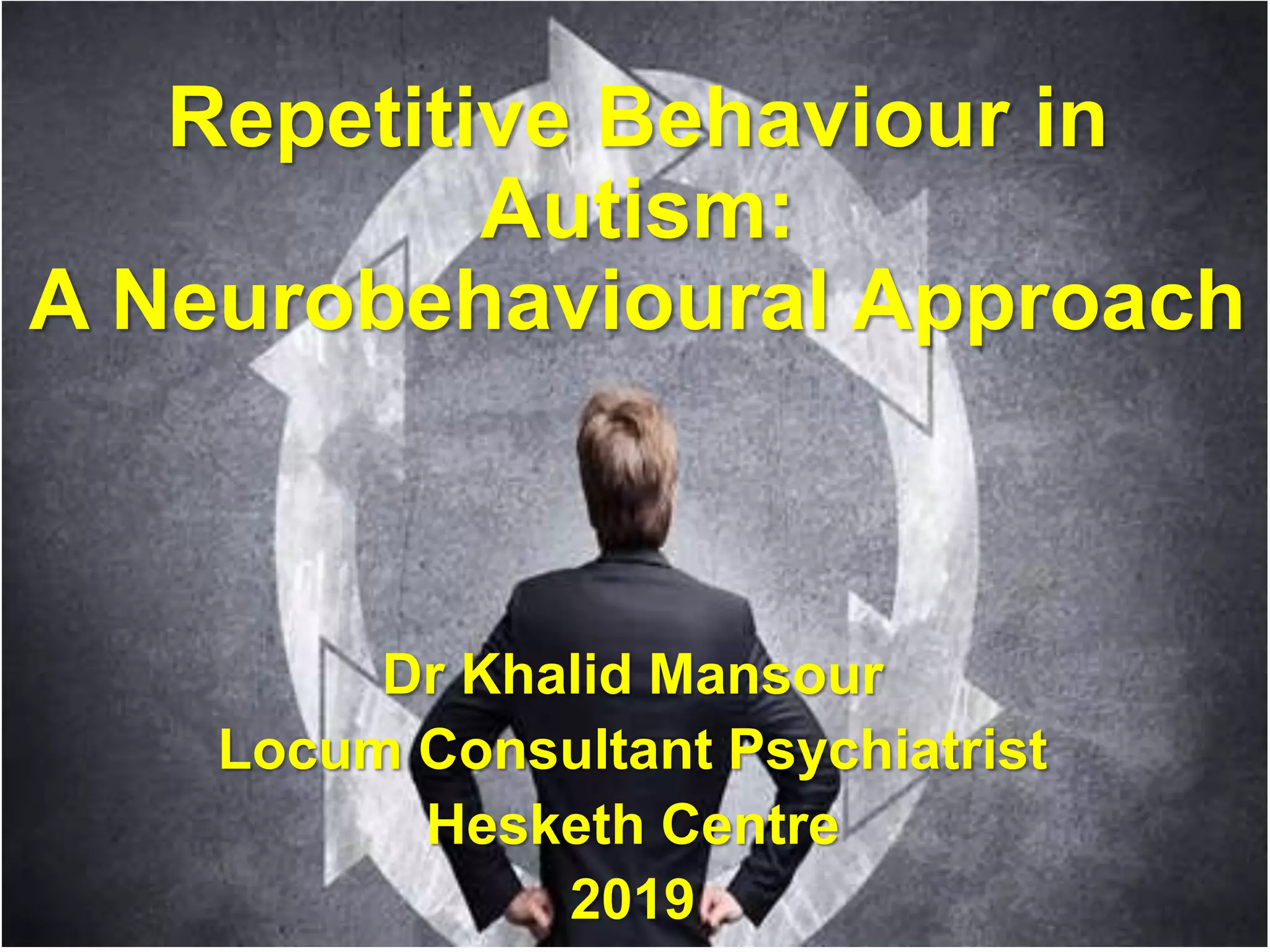 Repetitive behaviour in autism: a neurobehavioural approach | PPT