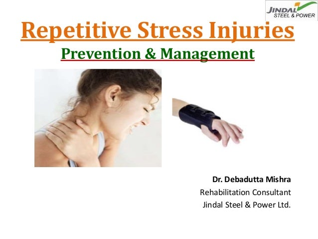 Repetitive stress injuries, prevention & management