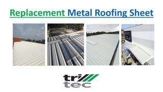 Replacement metal roofing sheet | PPT