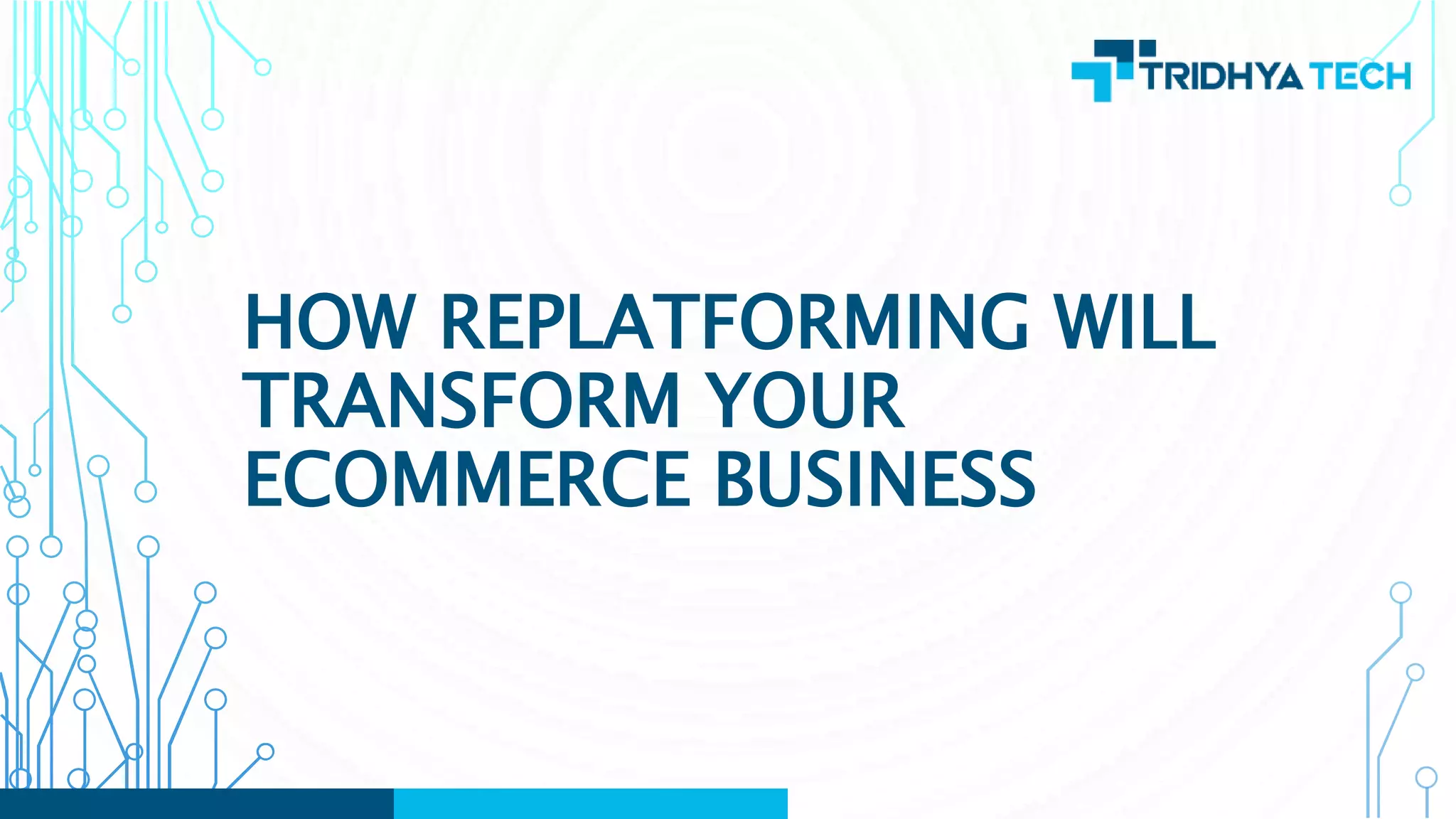 Replatforming Ecommerce Business.pptx