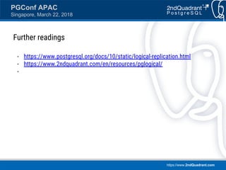 PGConf APAC 2018: PostgreSQL 10 - Replication goes Logical | PPT