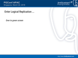 PGConf APAC 2018: PostgreSQL 10 - Replication goes Logical | PPT