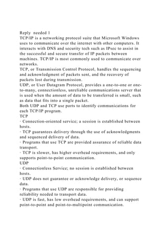 Reply needed 1TCPIP is a networking protocol suite that Micros.docx