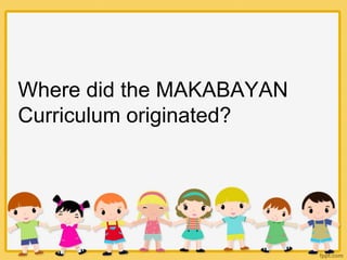 makabayan curriculum | PPTX
