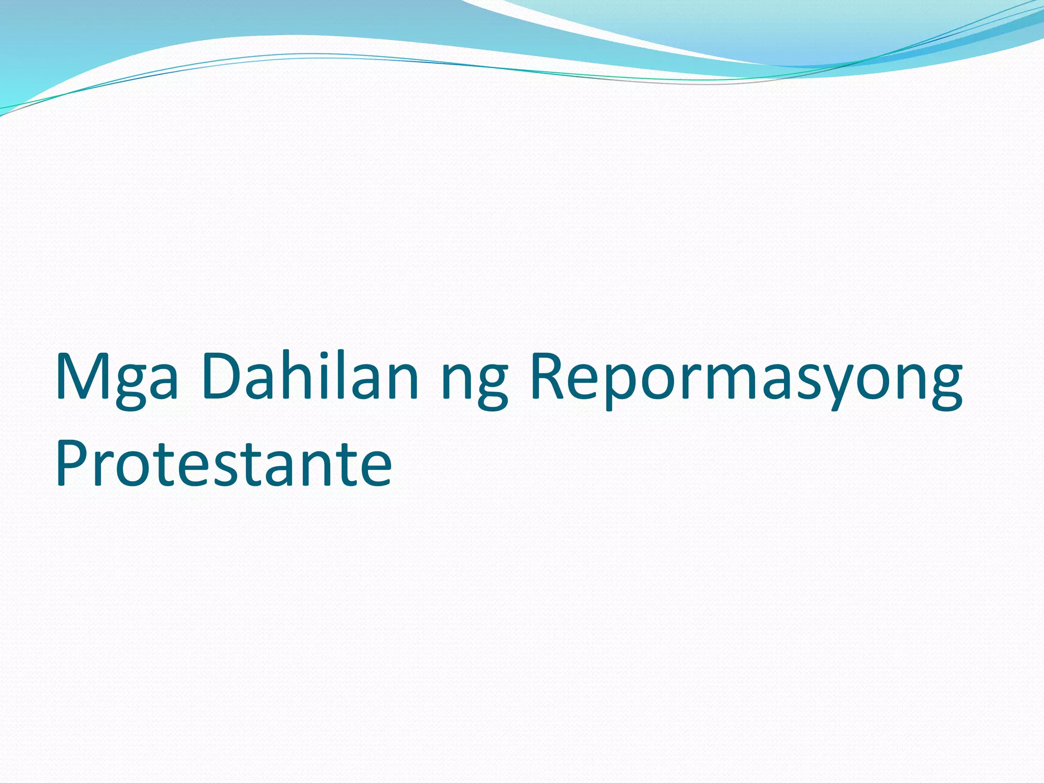 Repormasyon: Mga dahilan ng repormasyong protestante | PPTX