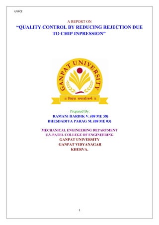 REPORT ON QUALITY CONTROL BY REDUCING REJECTION DUE TO CHIP IMPRESSION ...