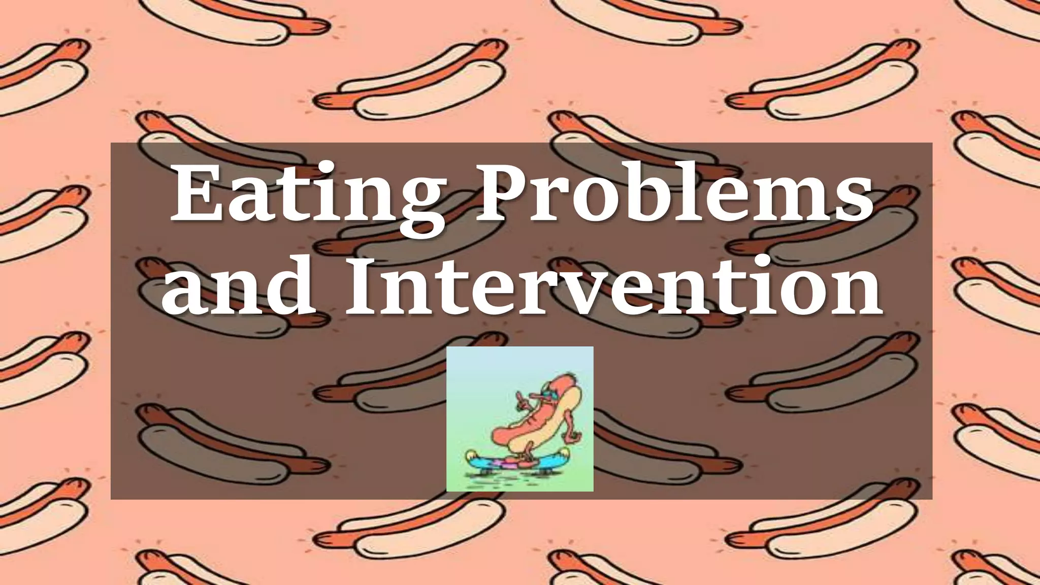 Eating Problems and Intervention | PPTX